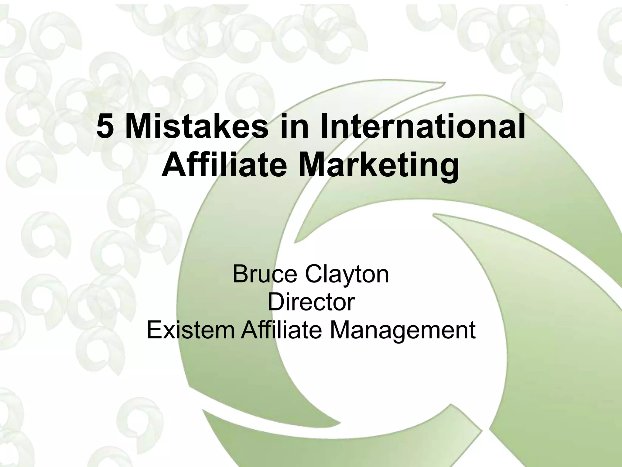 Bruce Clayton - Biggest Mistakes made in international Affiliate ...