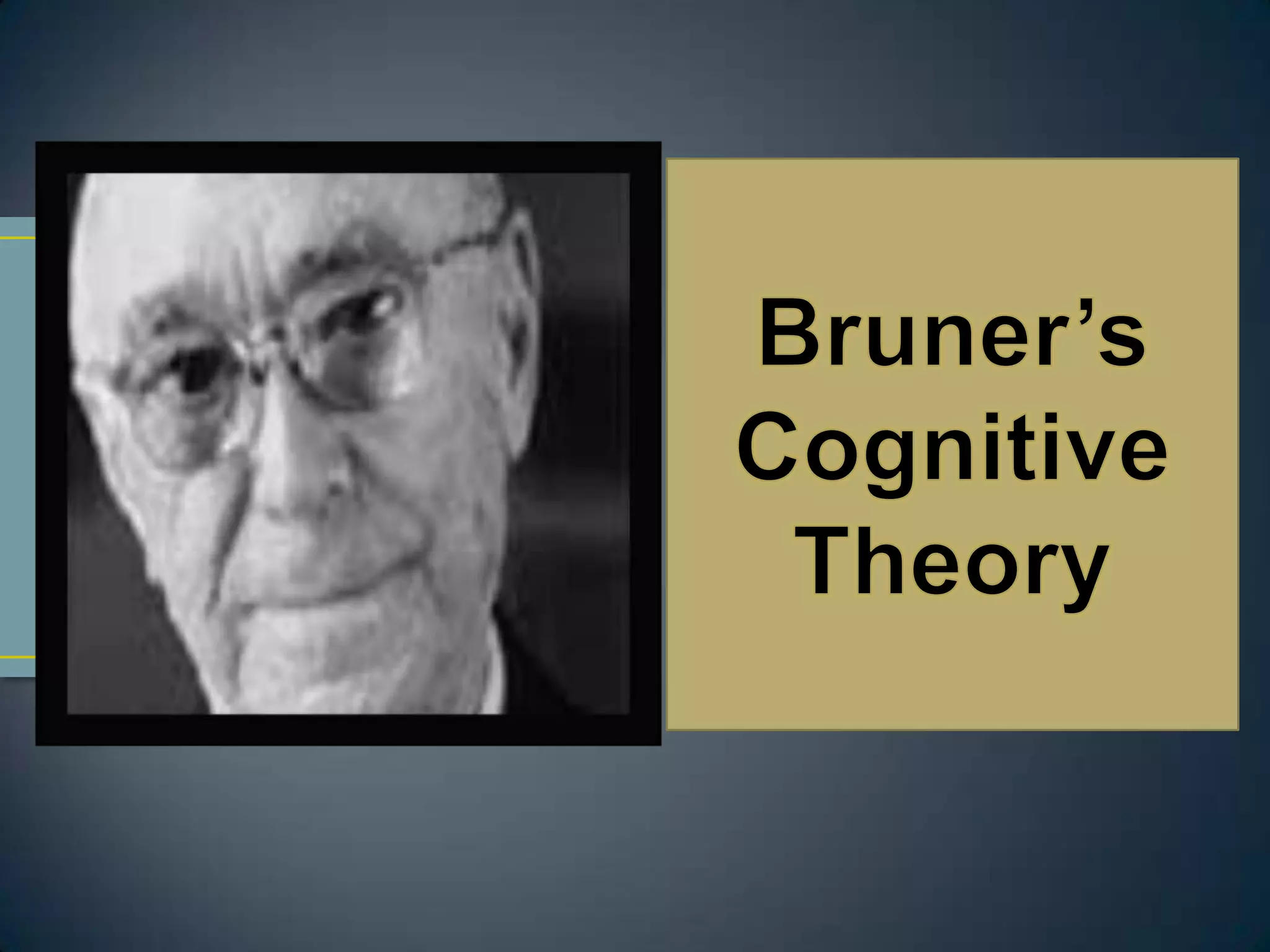 Bruner’s cognitive theory | PPTX | Education