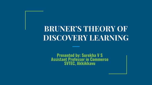 BRUNER’S THEORY OF DISCOVERY LEARNING.pptx | Education