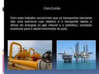 Transporte tubular - gasodutos e oelodutos | PPTX