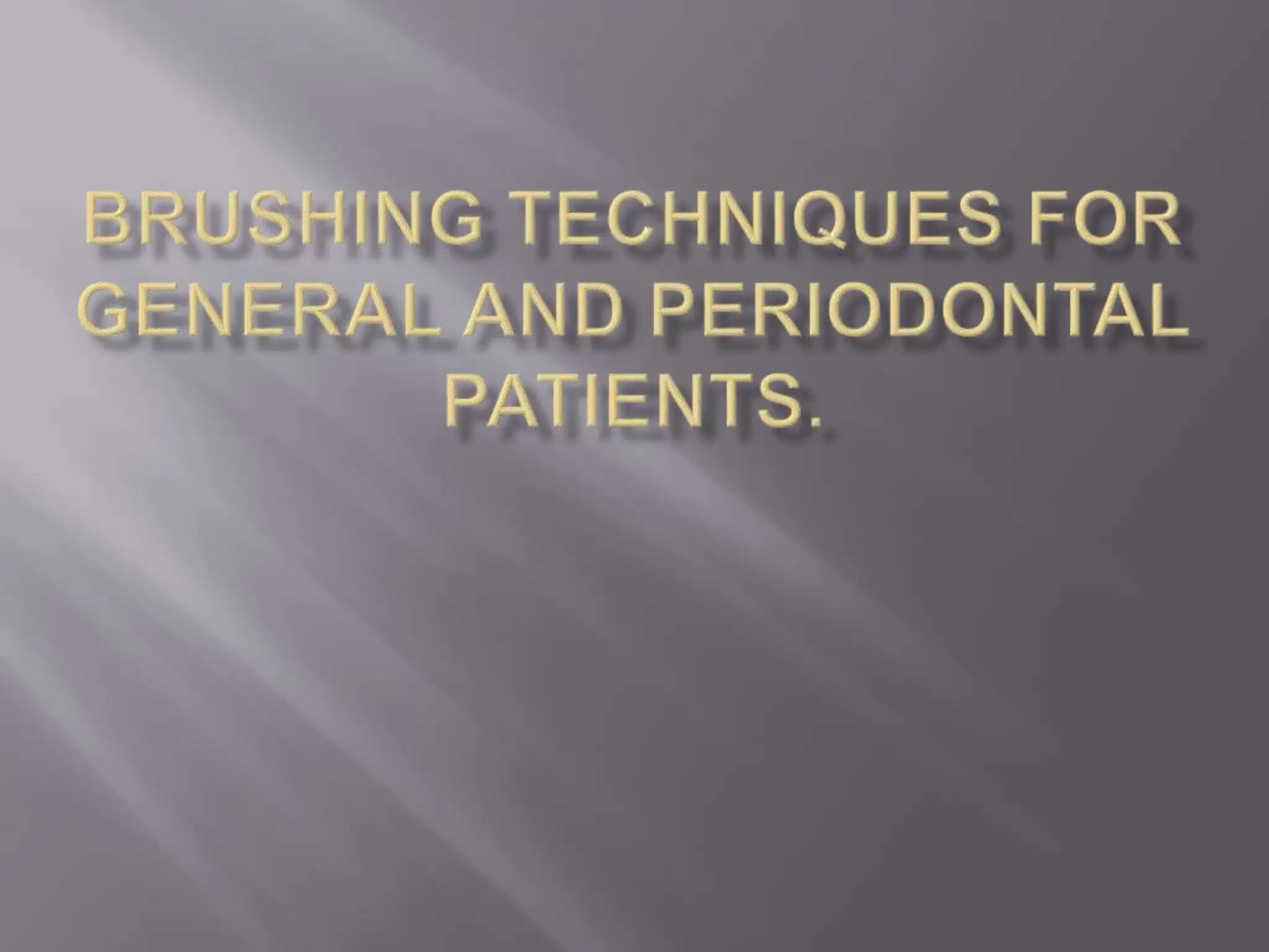 Brushing-techniques-for-general-and-periodontal-patients.pptx