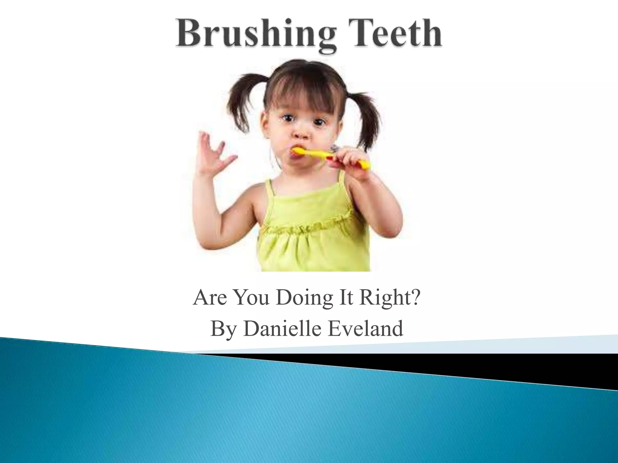 Brushing teeth | PPTX | Dental Health | Diseases and Conditions