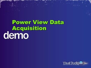 Power View: Analysis and Visualization for Your Application’s Data | PPT