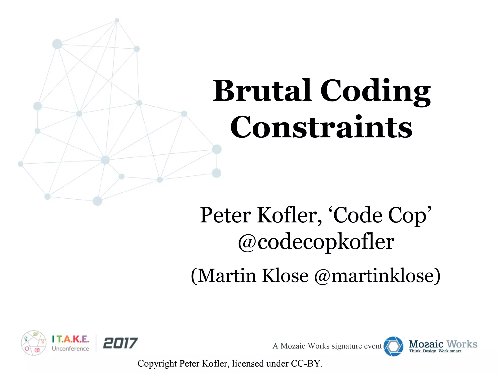 Brutal Coding Constraints (ITAKE 2017) | PPT