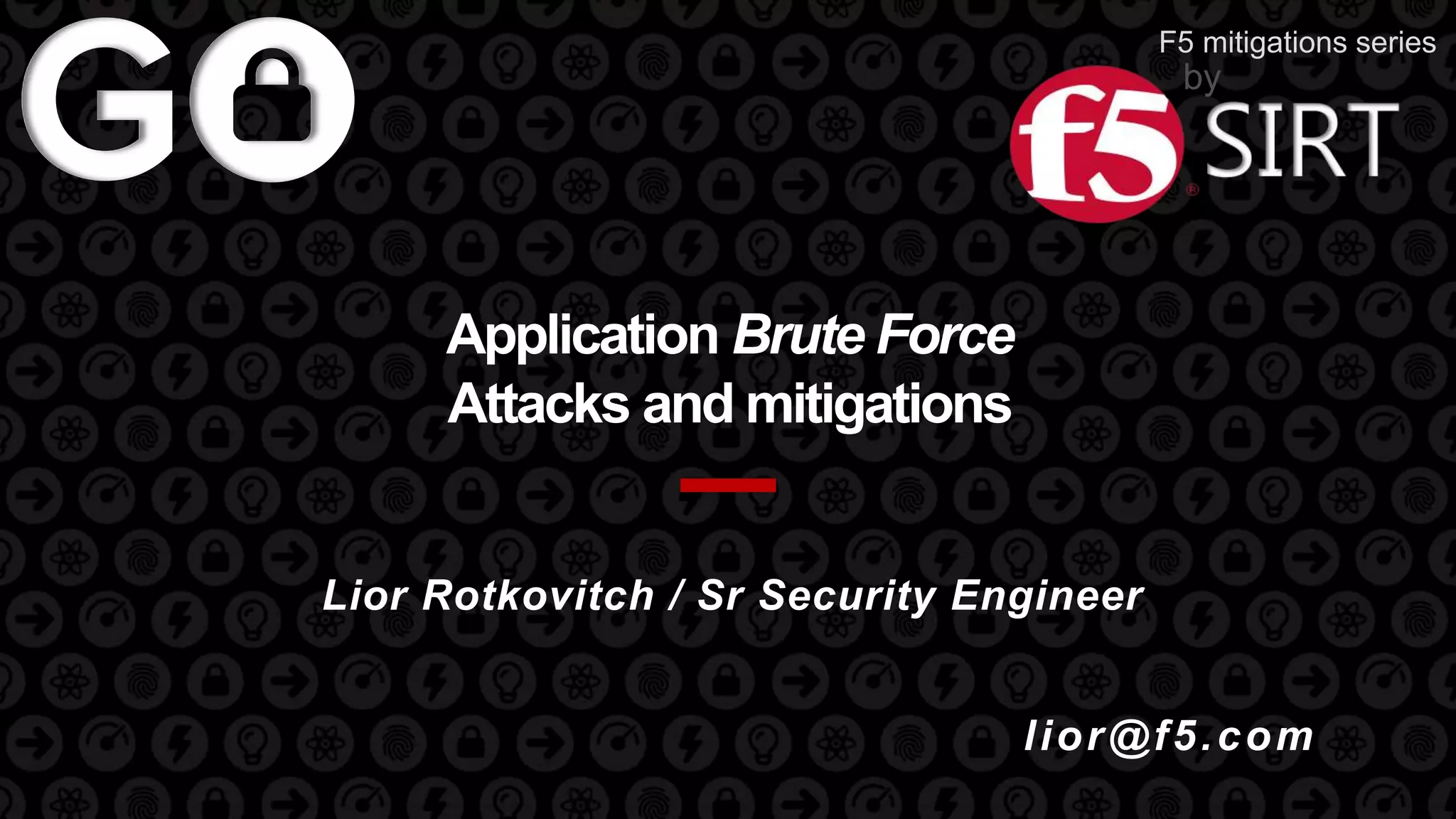 WAF ASM / Advance WAF - Brute force lior rotkovitch f5 sirt v5 clean | PPTX