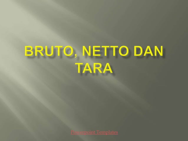 Bruto, Netto dan Tara | PPTX