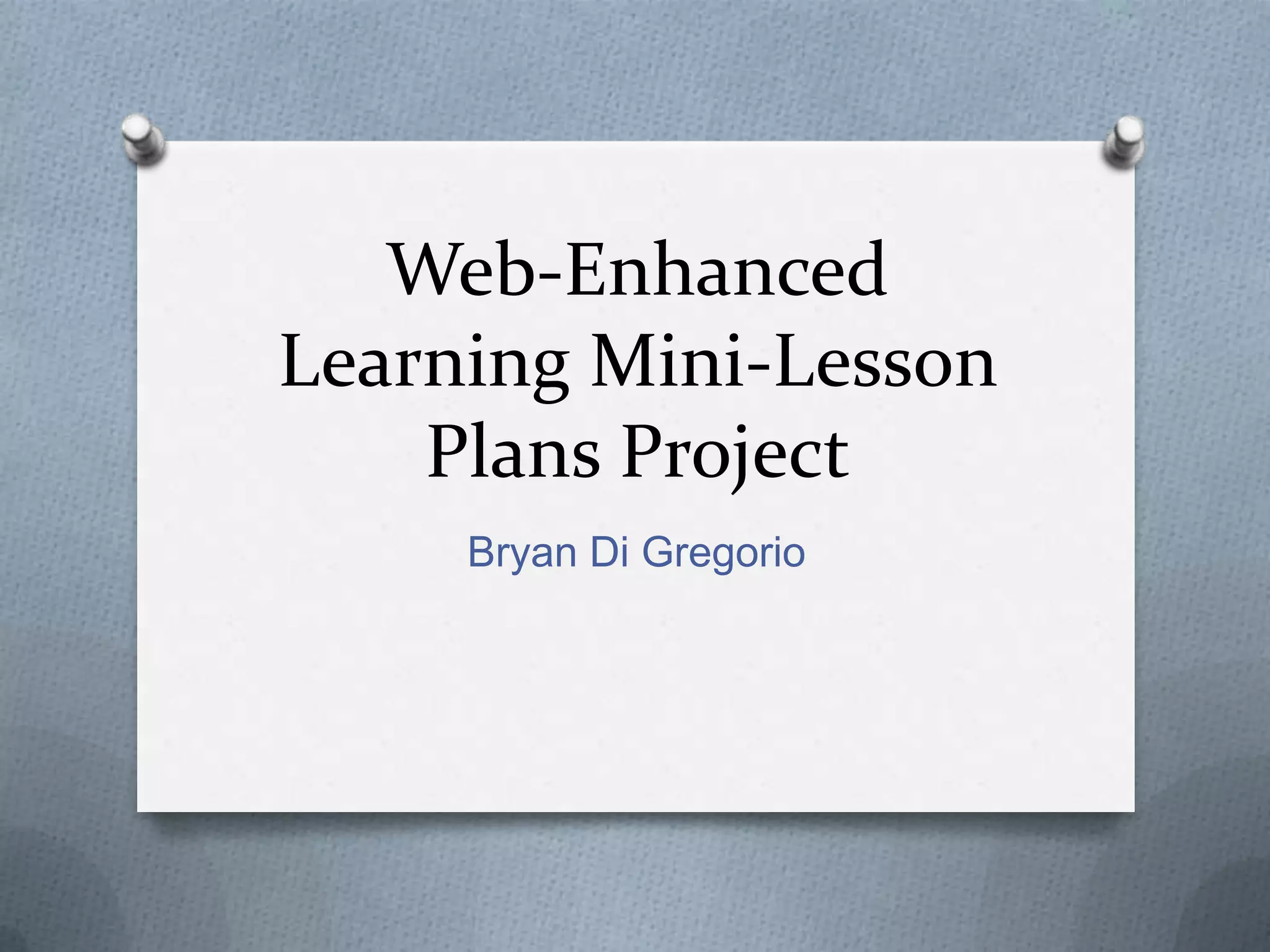 web enhanced learning mini-lesson plans project | PPT