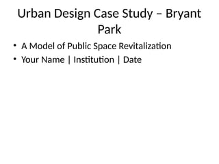 Bryant_Park_Urban_Design_Case_Study.pptx