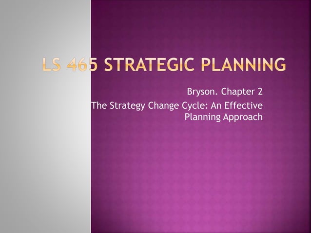 Bryson. chapter 2. the strategy change cycle. an effective strategic ...