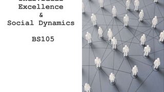 BS-105 Individual excellence and social dynamics | PPTX