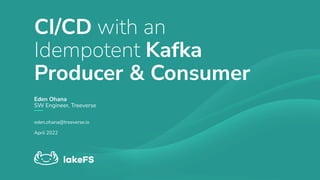 CI/CD with an Idempotent Kafka Producer & Consumer | Kafka Summit ...
