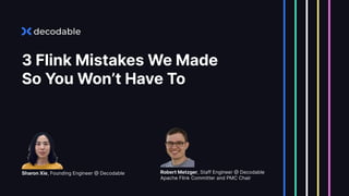3 Flink Mistakes We Made So You Won't Have To | PPT
