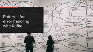 Error Handling with Kafka: From Patterns to Code | PDF