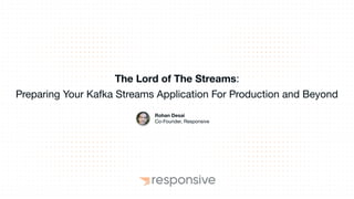 Preparing Your Kafka Streams Application For Production and Beyond | PPT | Free Download