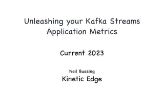 Unleashing your Kafka Streams Application Metrics! | PPT