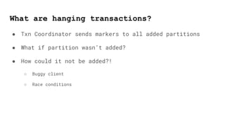 Transactions in Action: the Story of Exactly Once in Apache Kafka | PDF
