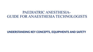 PEDIATRIC ANESTHESIA EQUIPMENTS- AN INTRO. .pptx