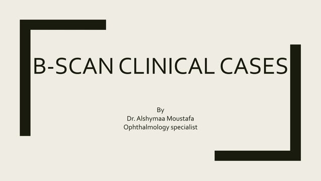 B scan clinical cases 1 | PPT