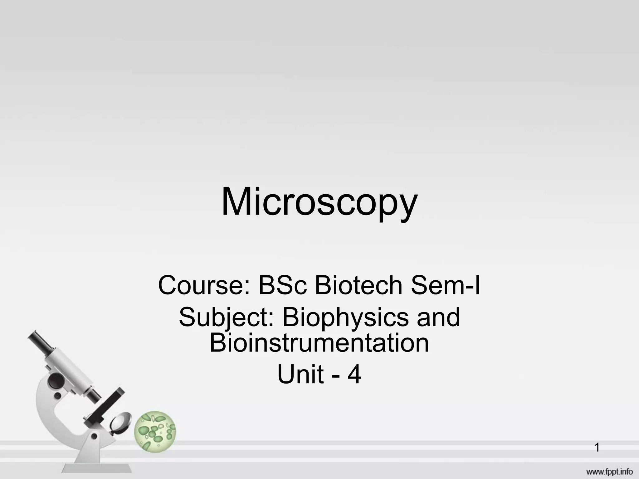 B sc biotech i bpi unit 4 microscopy | PPTX