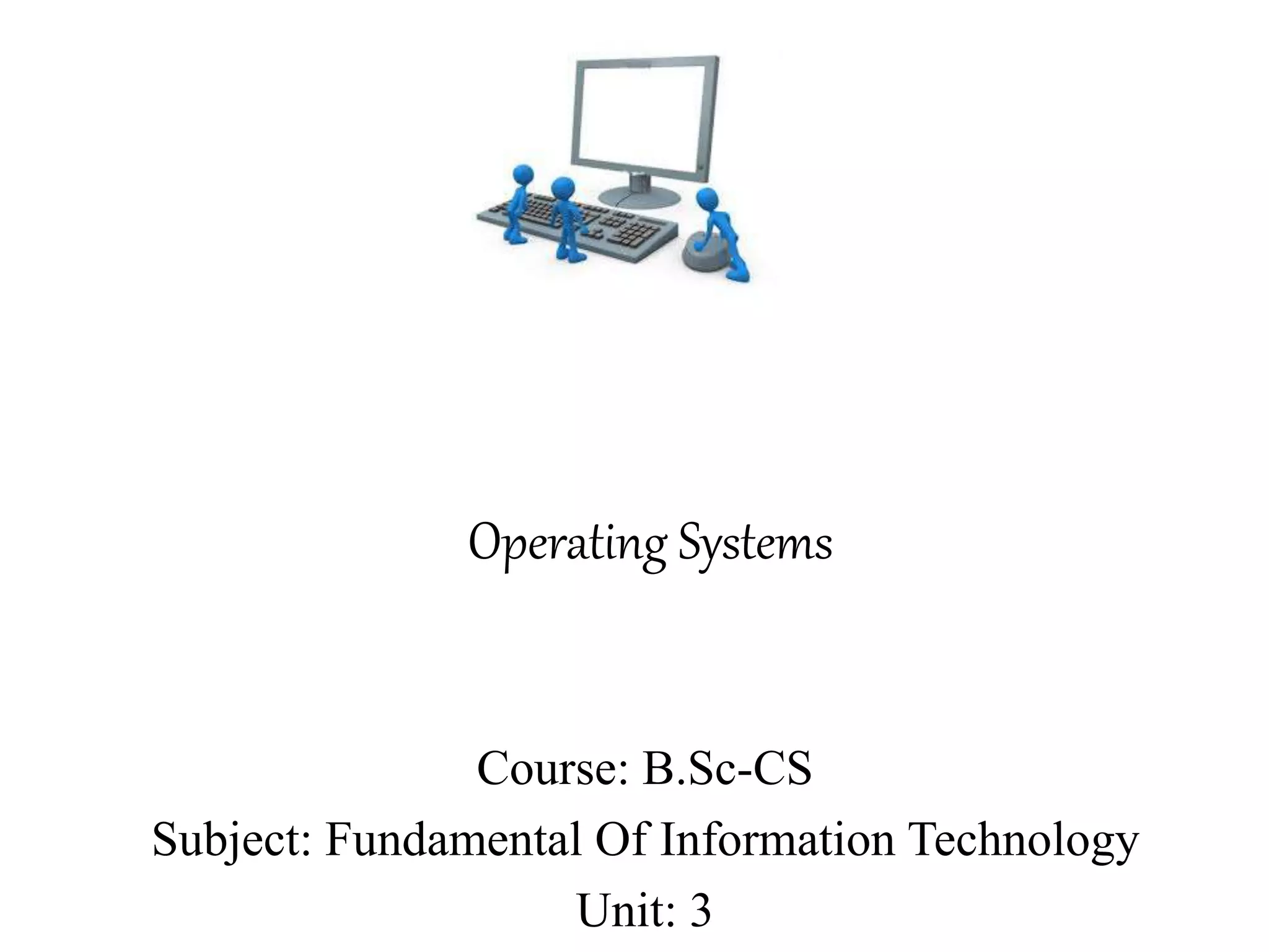 Bsc cs 1 fit u-3 operating systems | PPTX