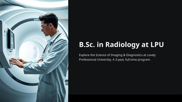 BSc Radiology at LPU lovely professional university | PPTX