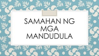 Bsed3_Delos-santos-Adonica-F_Samahan-ng-mga-mandudula.pptx