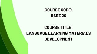 BSEE 26 INTRODUCTION TO MATERIALS DEVELOPMENT.pptx