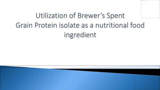 Utilization of Brewer’s Spent Grain Protein isolate as a nutritional ...