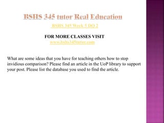 BSHS 345 tutor Real Education / bshs345tutor.com