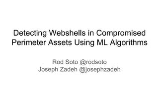Detection of webshells in compromised perimeter assets using ML algorithms | PPT