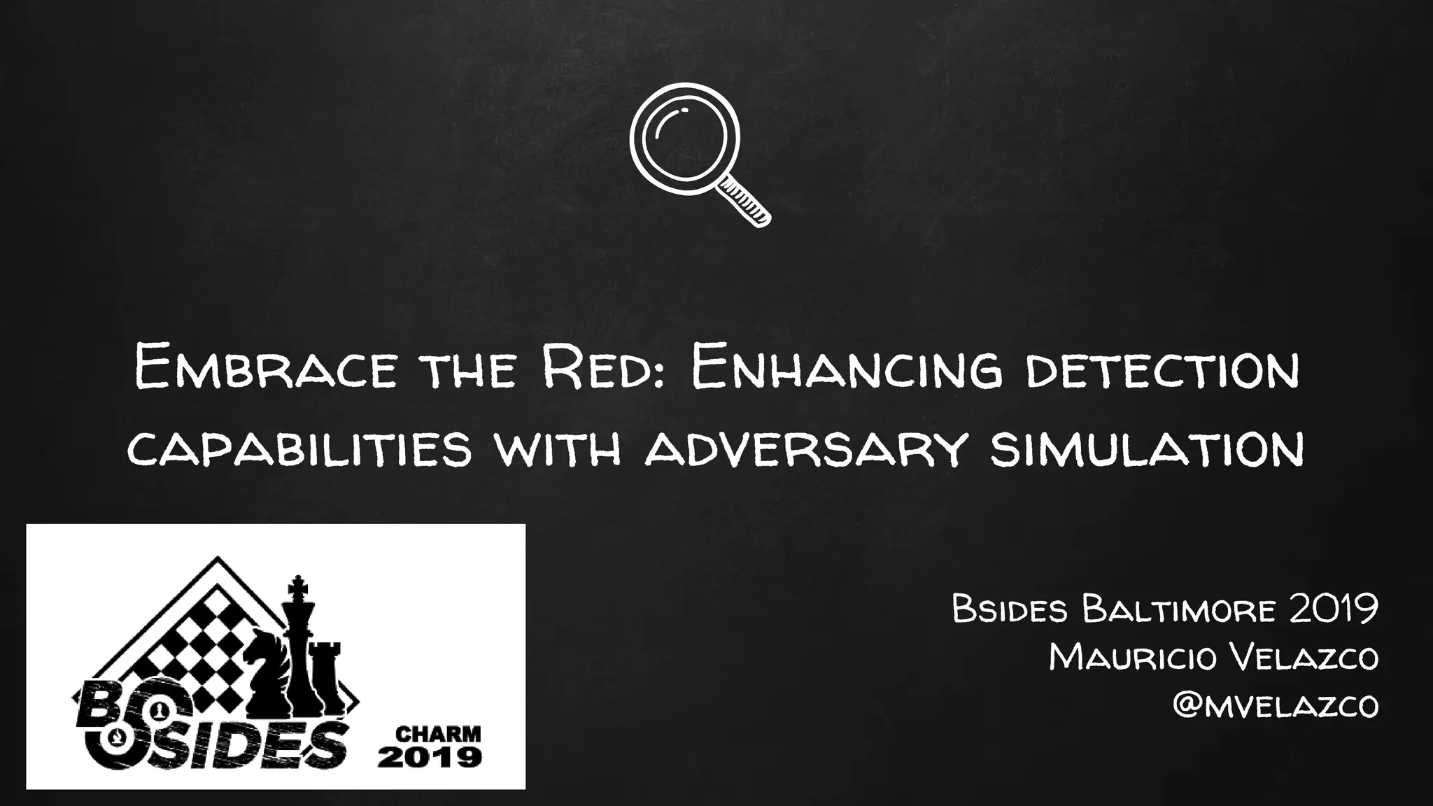 Bsides Baltimore 2019: Embrace the Red Enhancing detection capabilities with adversary ...