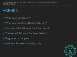 BSidesDelhi 2018: Finding Memory Bugs with the Address Sanitizer | PPTX