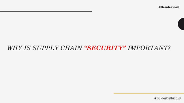 BSides Delhi 2018: Securing Supply Chain- A Risk Based Assessment ...