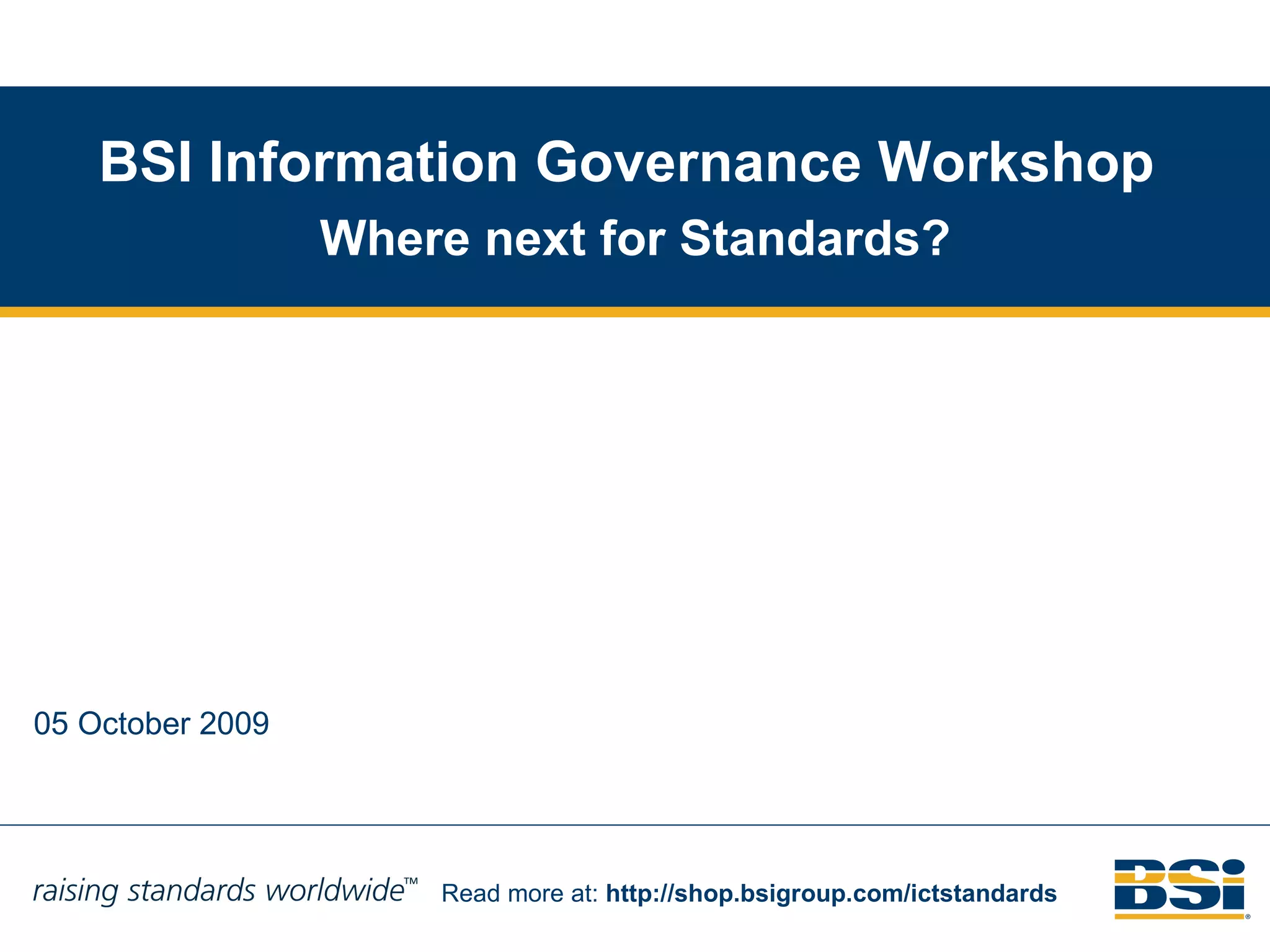 BSI British Standards Information Governance Workshop Presentation ...