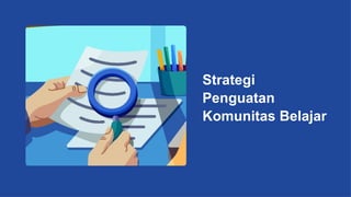 B_Strategi Penguatan Komunitas Belajar.pptx