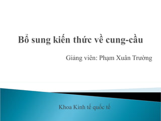 Bổ sung kiến thức về cung cầu | PPT