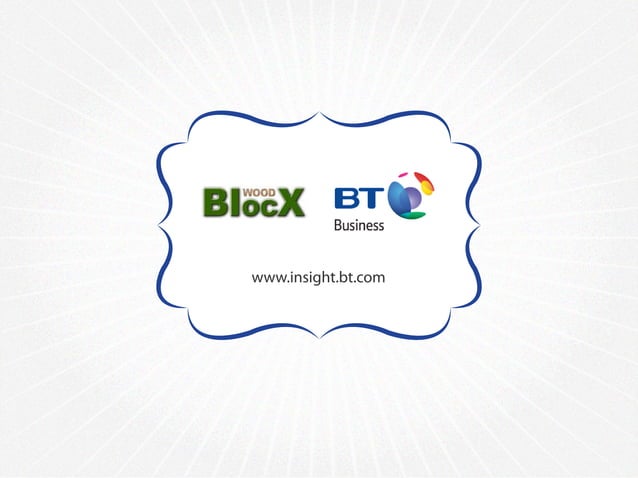 BT Business case studies Woodblocx | PPT