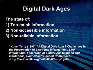 DIGITAL LIBRARIES AND THE CHALLENGE OF A "DIGITAL DARK AGES" | PPT