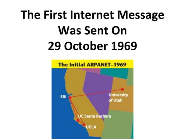 The First Internet Message was sent on 29 Oct 1969. However . . . | PPTX