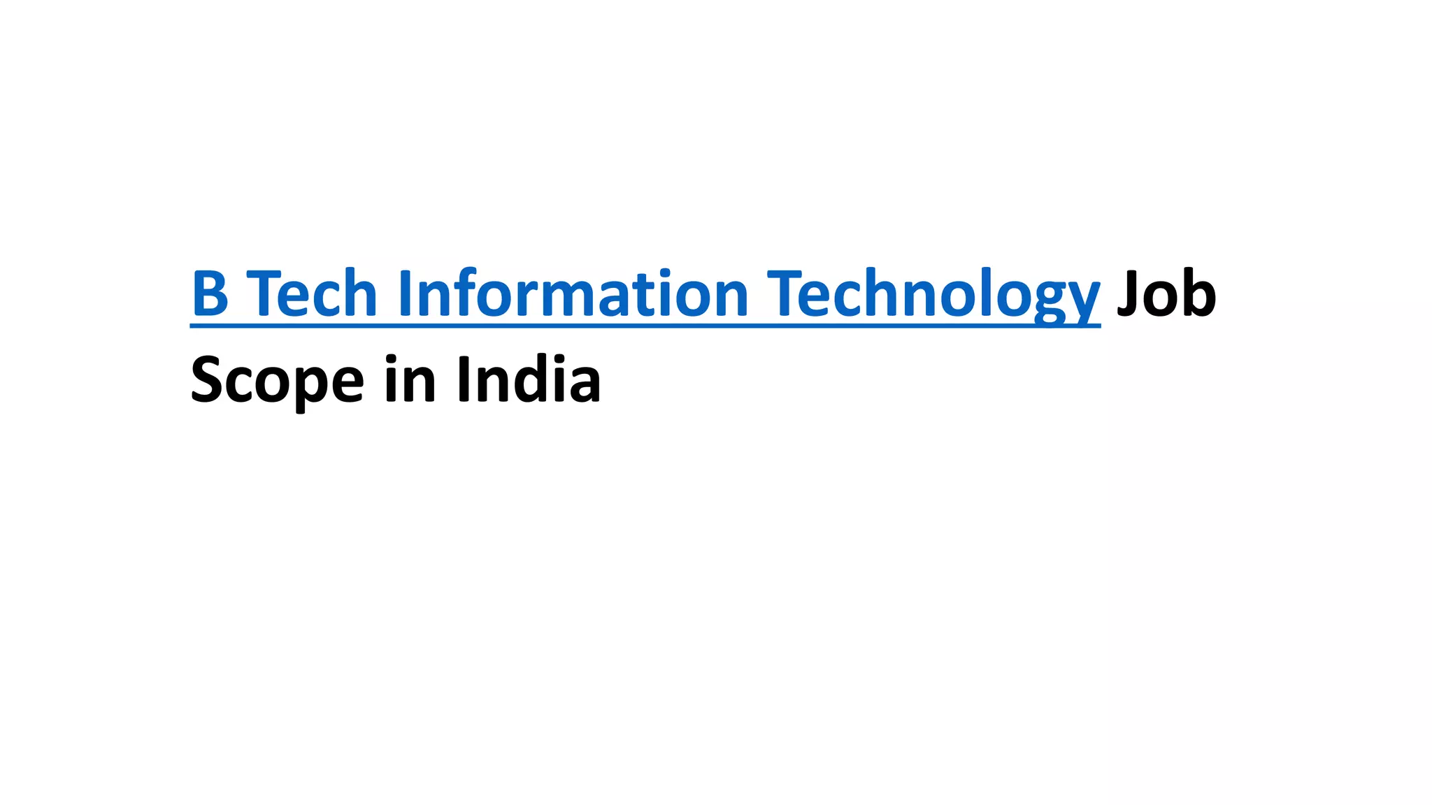 B Tech Information Technology Scope in India | PPT