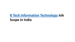 B Tech Information Technology Scope in India | PPT