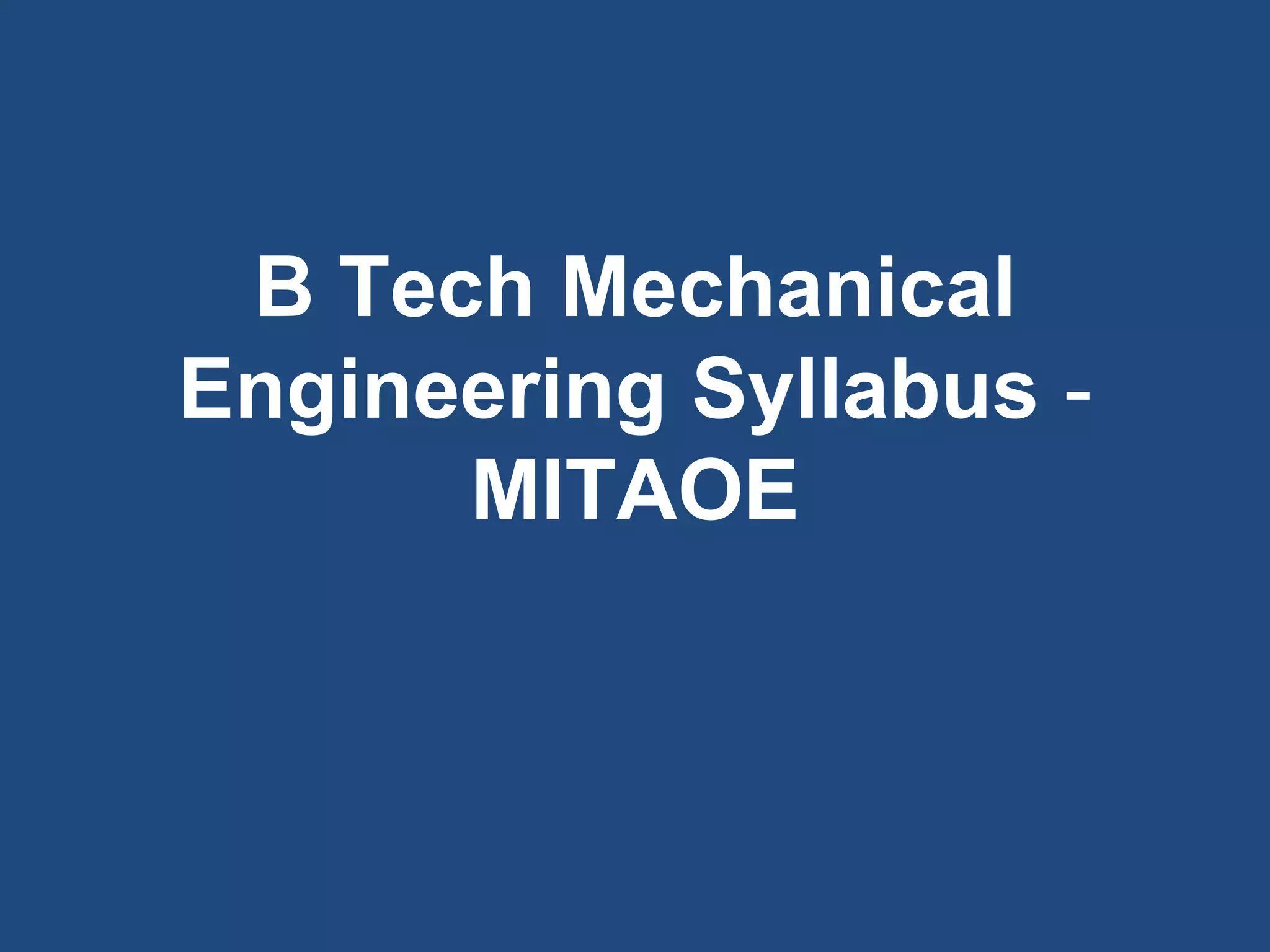 B tech mechanical engineering syllabus - MITAOE | PPTX