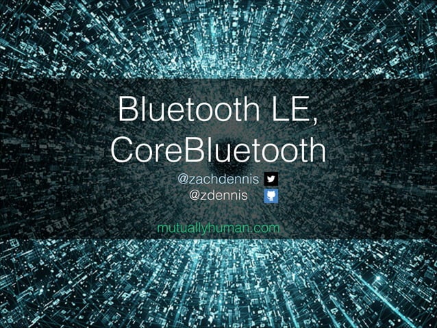 BTLE (Bluetooth Low Energy) and CoreBluetooth | PPT