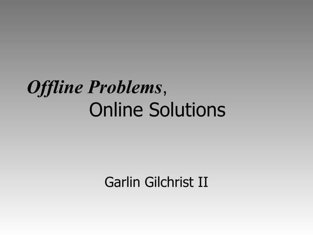 Offline Problems, Online Solutions | PPT