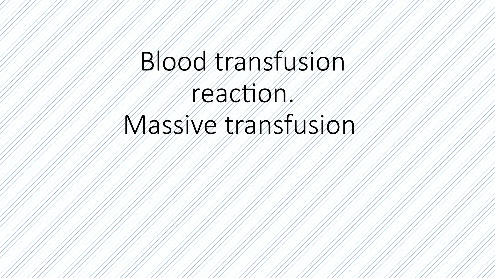 BT Reaction complication and Massive blood transfusion.pptx | Lung and Respiratory Health ...