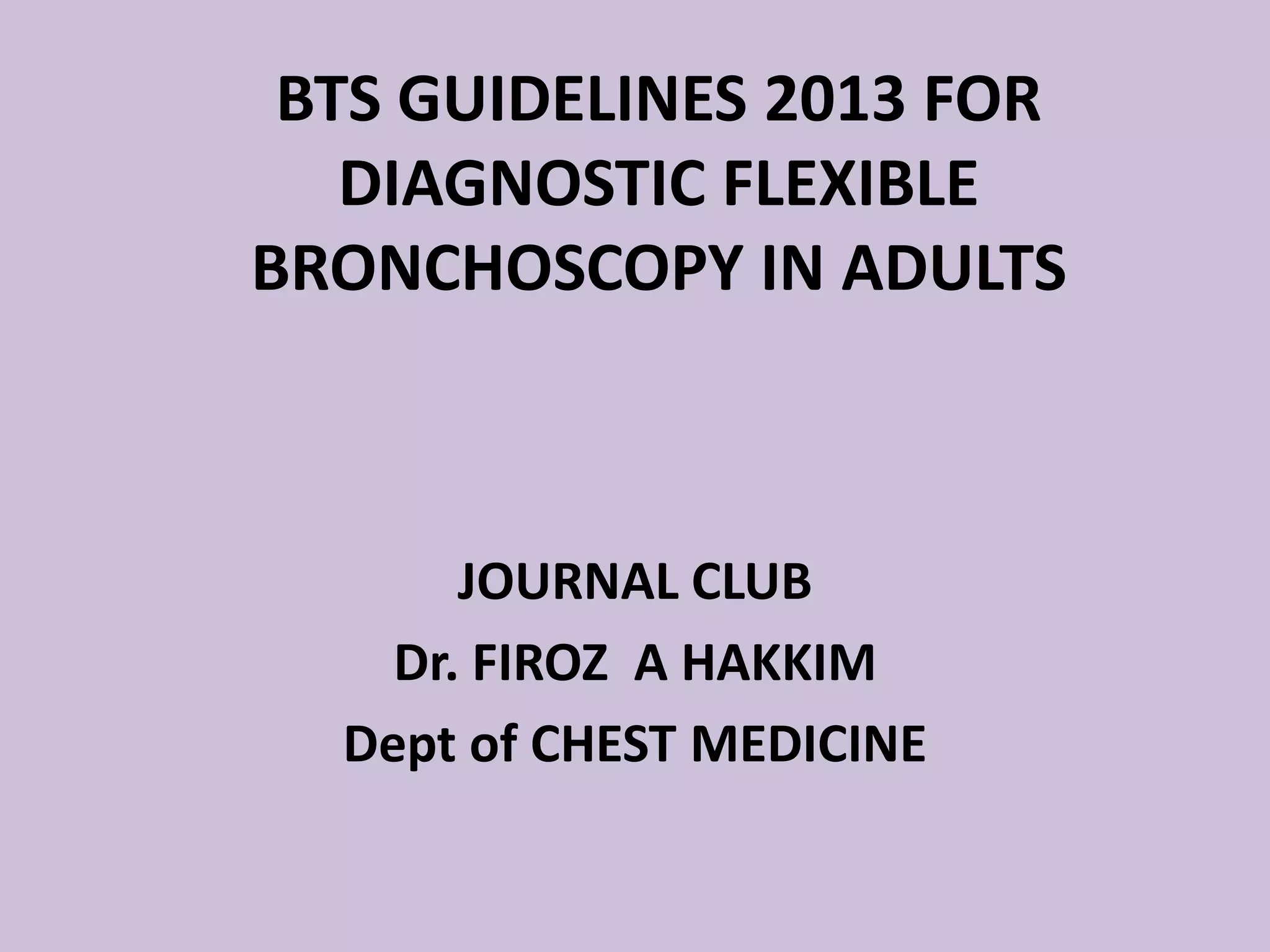 Bts guidelines 2013 for diagnostic flexible bronchoscopy in | PPTX