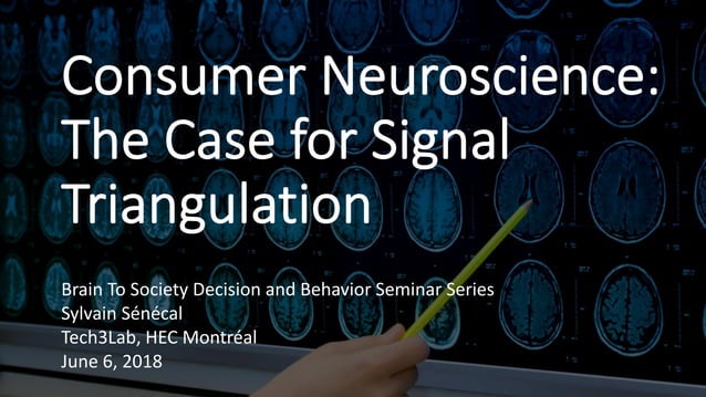 Consumer Neuroscience: The Case for Signal Triangulation | PPT