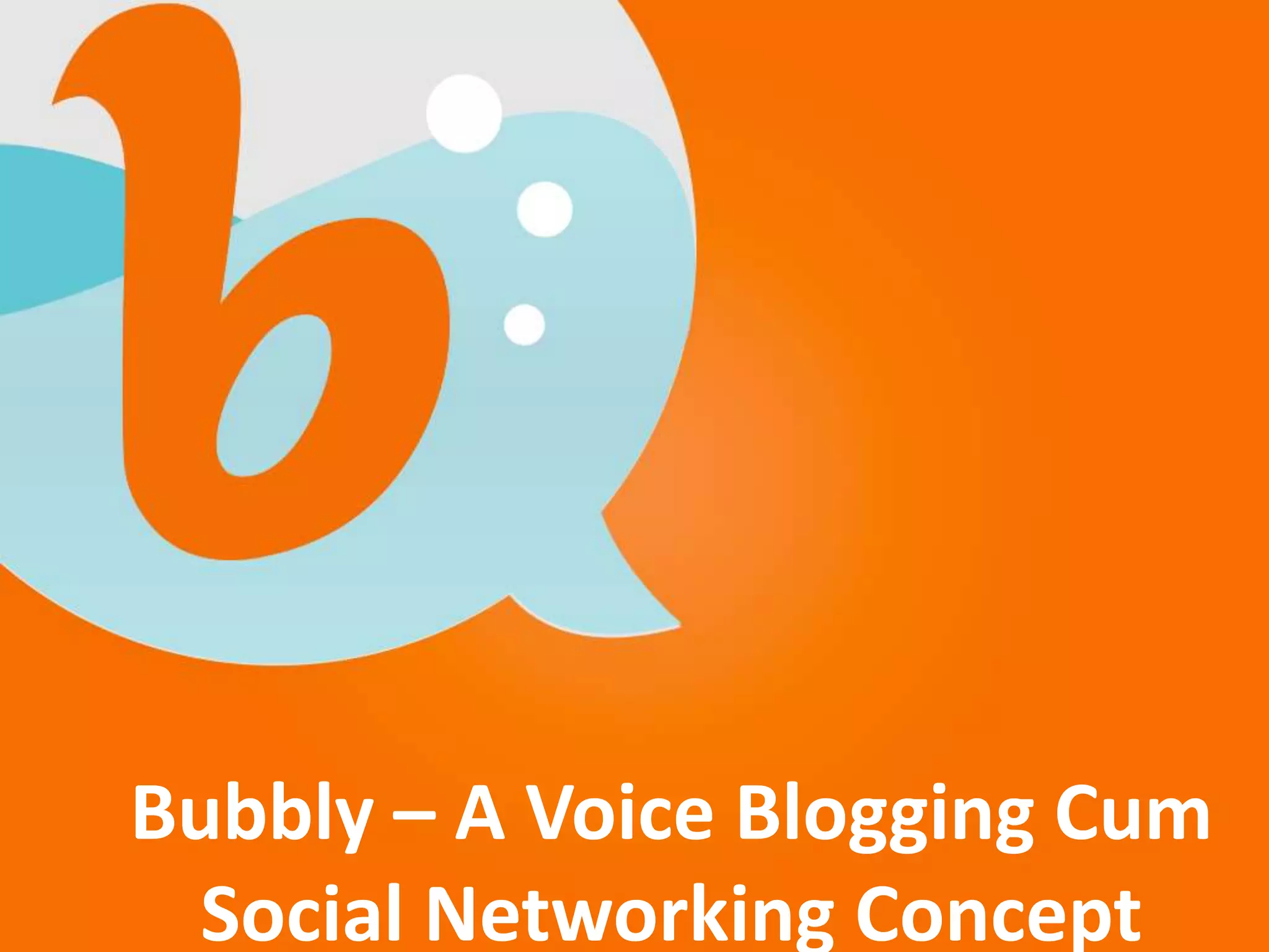 Bubbly an overview ppt | PPTX