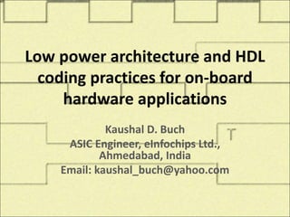 Low power architecture and HDL coding practices for on-board hardware applications | PPT