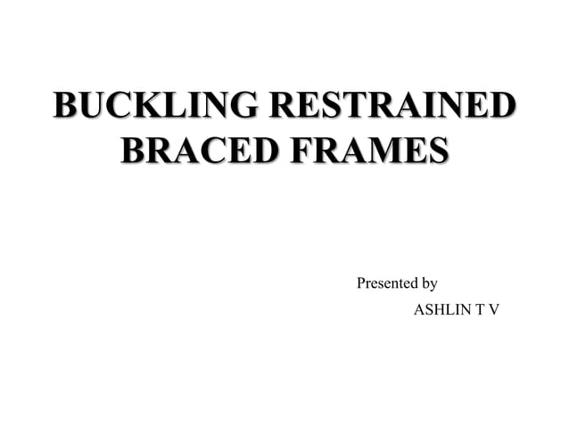 Buckling restrained braced frames | PPTX